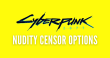 Cyberpunk 2077: Nudity Censor Options, How to Turn On/Off Nudity ...