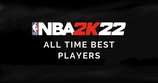 NBA 2K22: Best All Time Players in the Game - Outsider Gaming