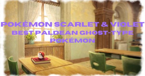 Pokémon Scarlet & Violet: Best Ghost-Type Paldean Pokémon