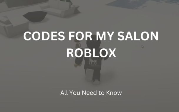 Codes for My Salon Roblox