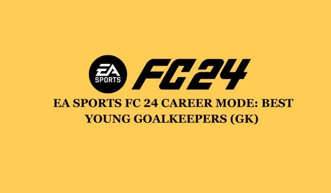 EA Sports FC 24 Career Mode: Best Young Goalkeepers (GK)